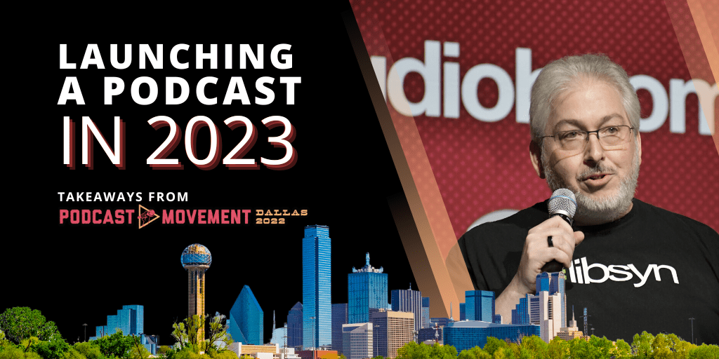 From Podcast Movement 2022 to Podcast Launch in 2023 - Official Libsyn Blog